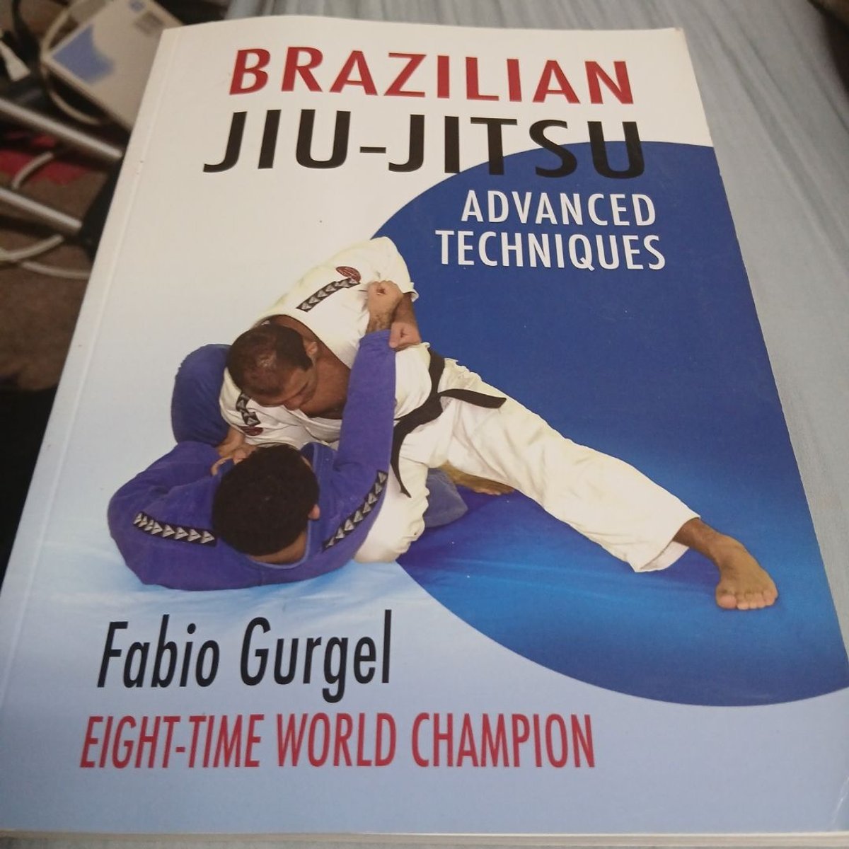 Brazilian Jiu-Jitsu Advanced Techniques by Fabio Gurgel