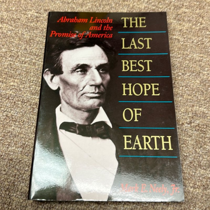 Last Best Hope of Earth by Mark E. Neely