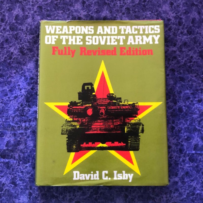 Weapons and Tactics of the Soviet Army by David C. Isby