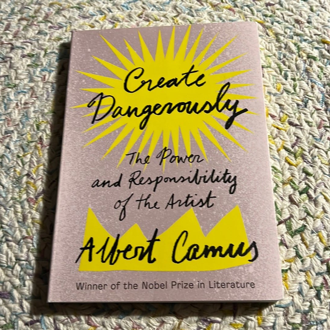 Create Dangerously by Albert Camus, Sandra Smith