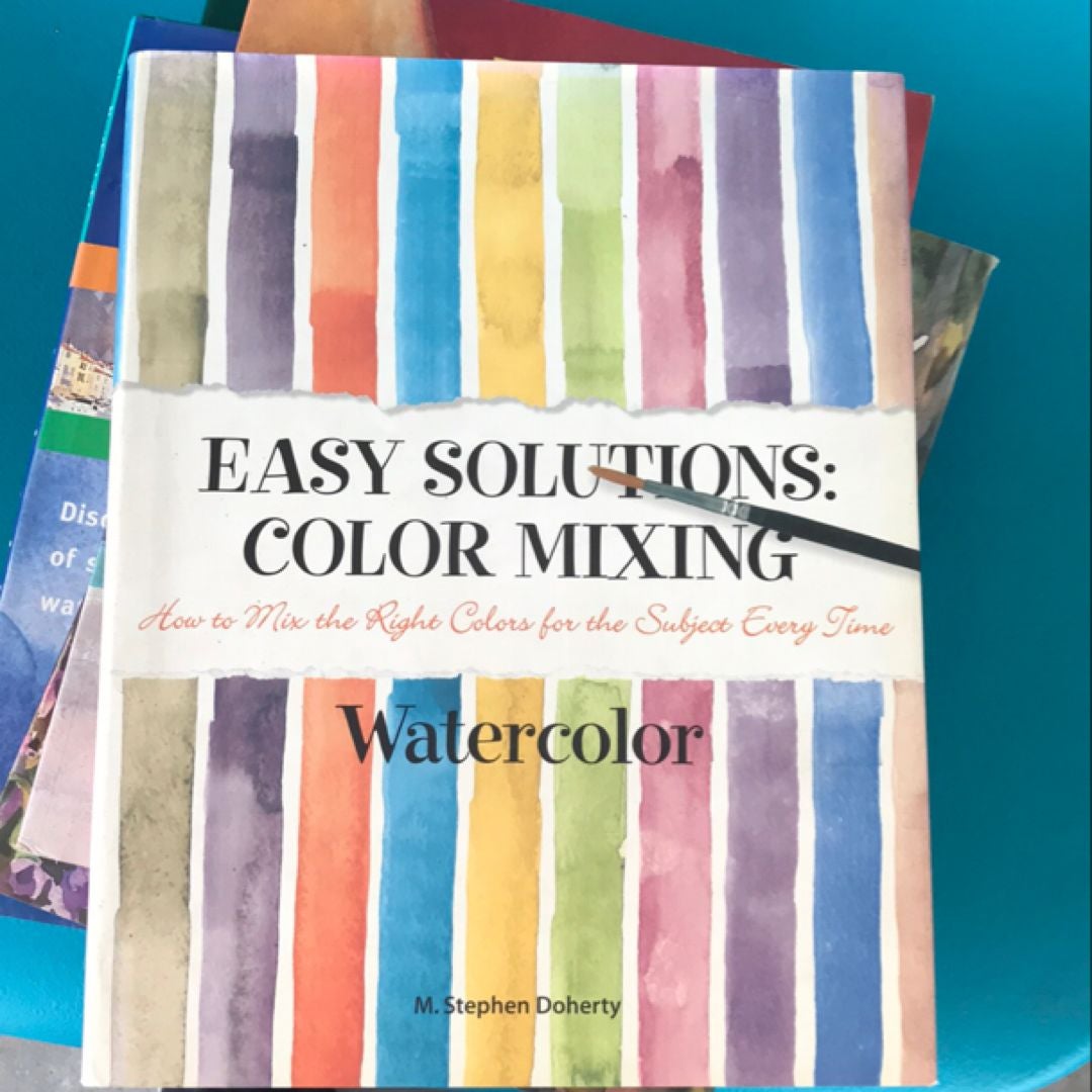 Easy Solutions Color Mixing Watercolor by M. Stephen Doherty
