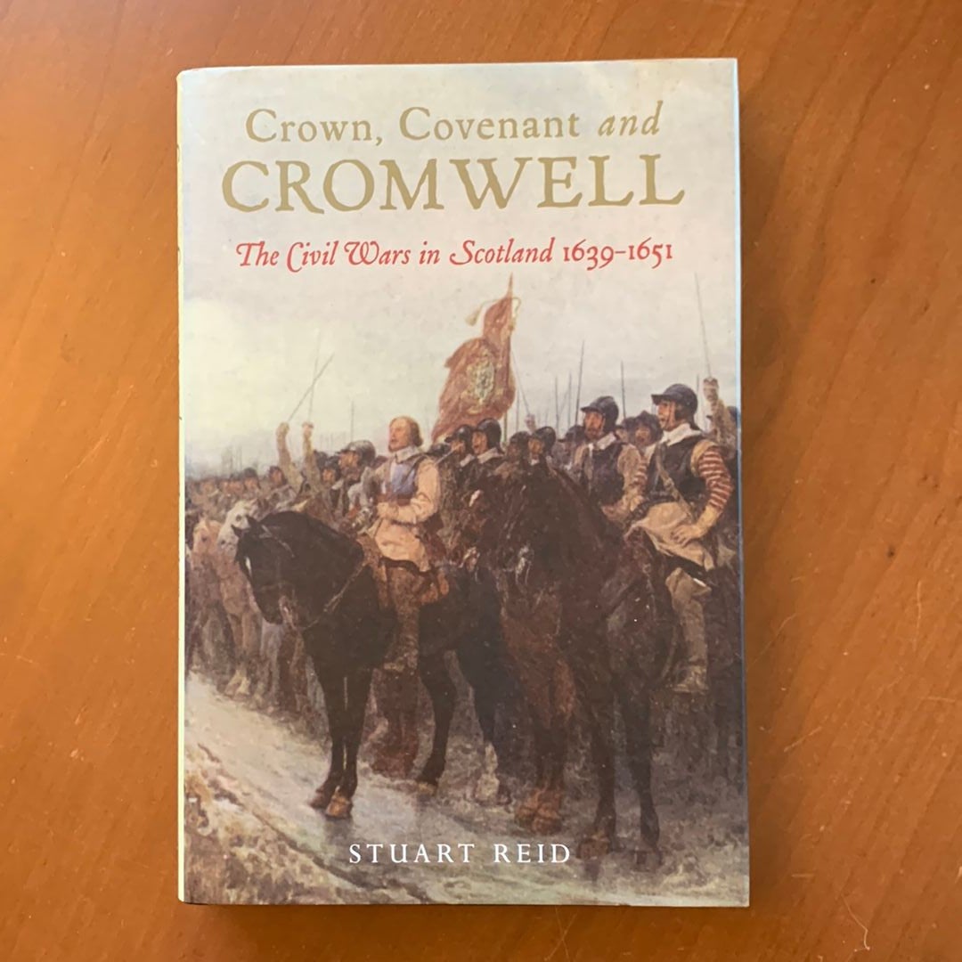 Crown, Covenant and Cromwell by Stuart Reid