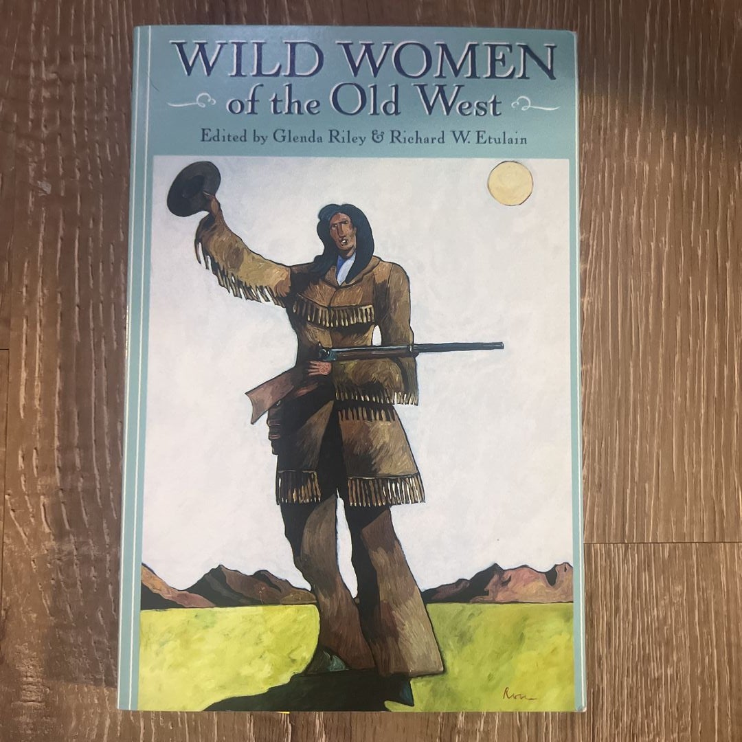 Wild Women of the Old West by Glenda Riley, Paperback | Pangobooks