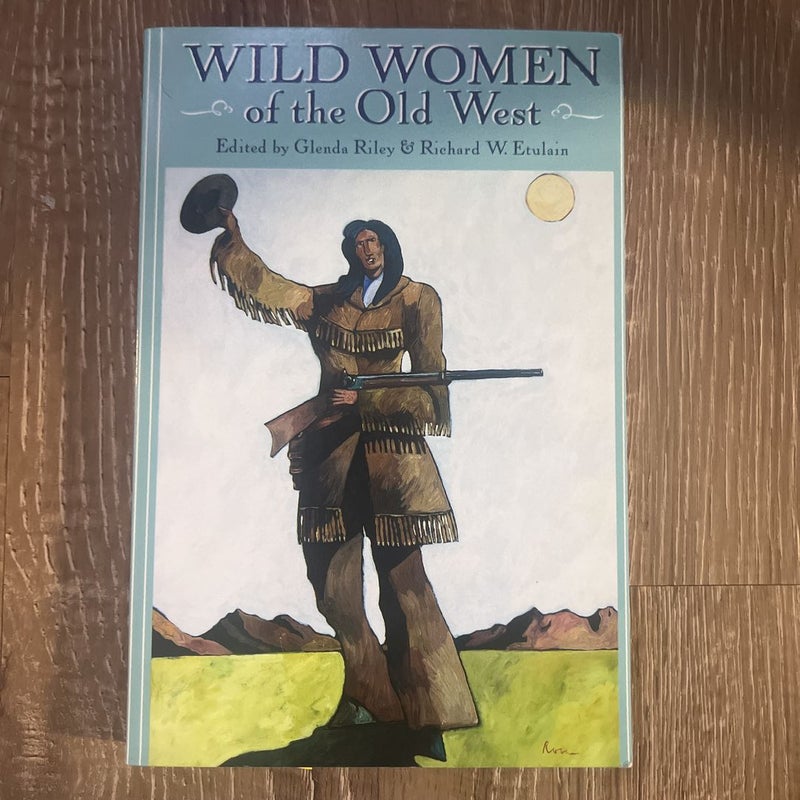 Wild Women of the Old West by Glenda Riley, Paperback | Pangobooks