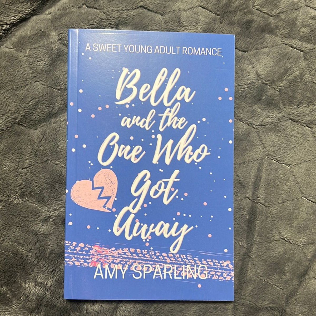 Bella and the One Who Got Away by Amy Sparling