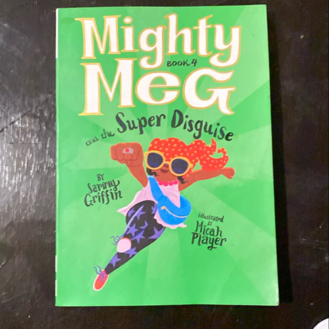Mighty Meg 4: Mighty Meg and the Super Disguise by Sammy Griffin