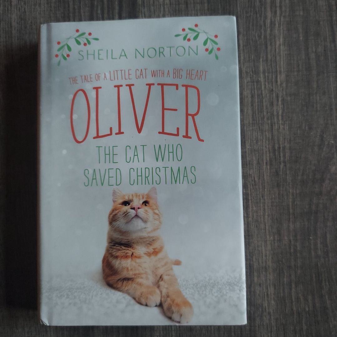 Oliver the Cat Who Saved Christmas by Sheila Norton