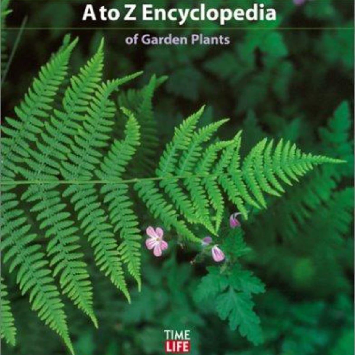 The Illustrated A to Z Encyclopedia of Garden Plants by Time-Life Books ...