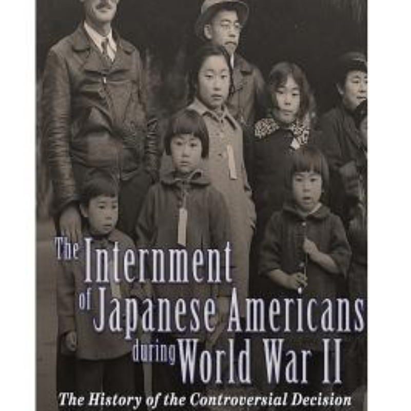 The Internment of Japanese Americans During World War II: the History ...