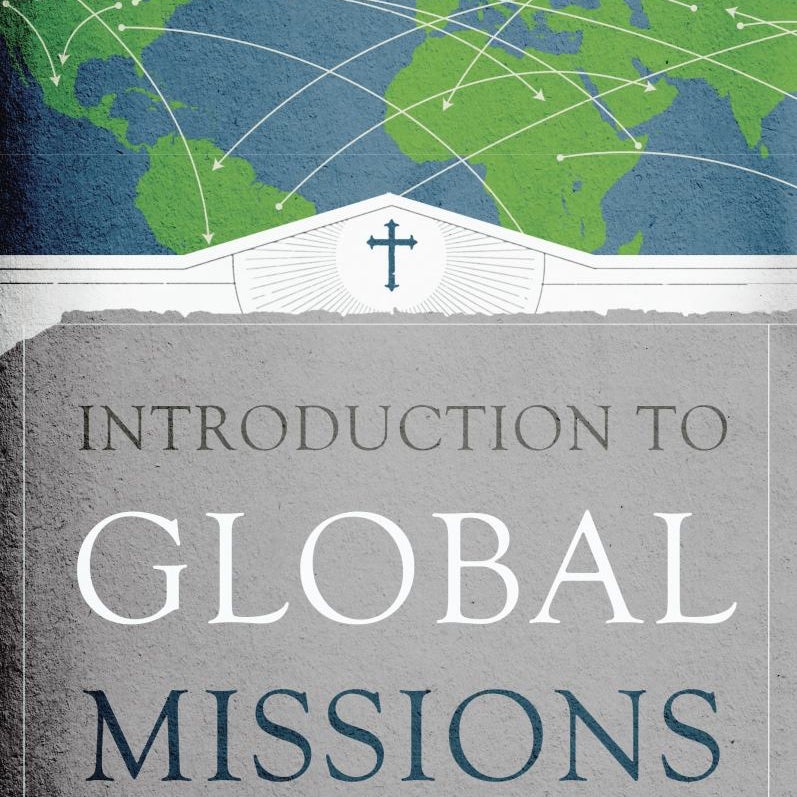 Introduction to Global Missions by Zane Pratt, M. David Sills, Jeff K ...