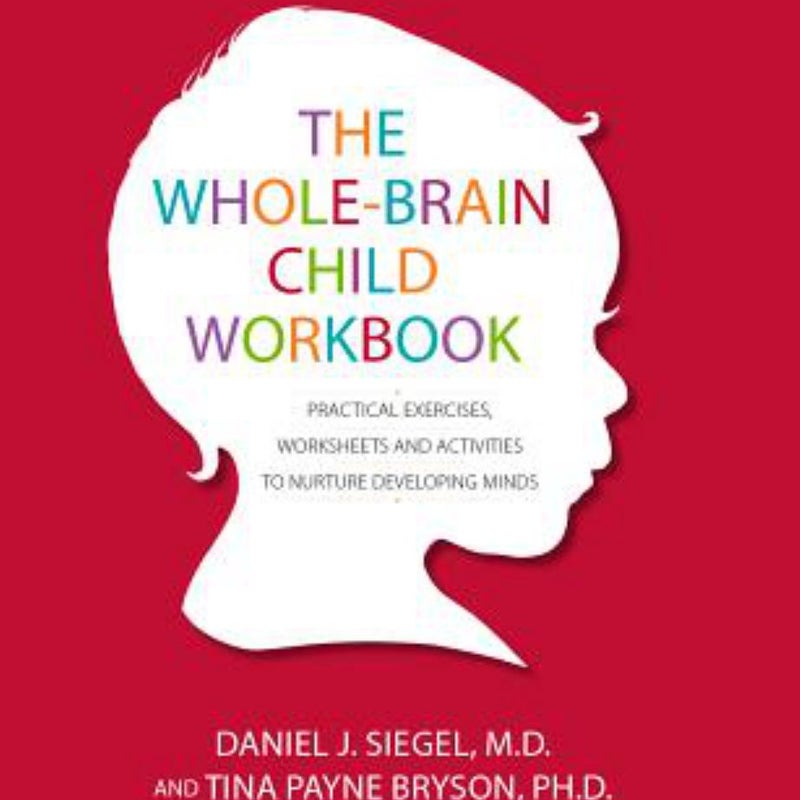 The Whole-Brain Child Workbook by Daniel J. Siegel | Pangobooks The Whole-Brain Child Workbook by Daniel J. Siegel | Pangobooks