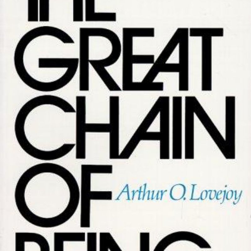 The Great Chain of Being by Arthur O. Lovejoy