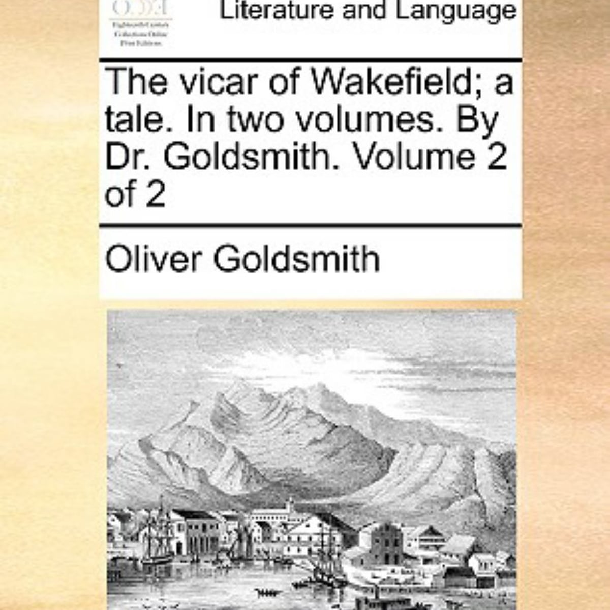 The Vicar of Wakefield; a Tale in Two Volumes by Dr Goldsmith Volume 2 ...