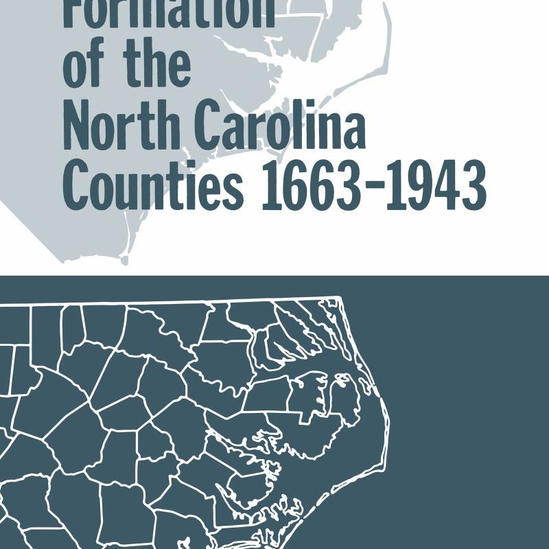The Formation of the North Carolina Counties, 1663-1943 by David Leroy ...