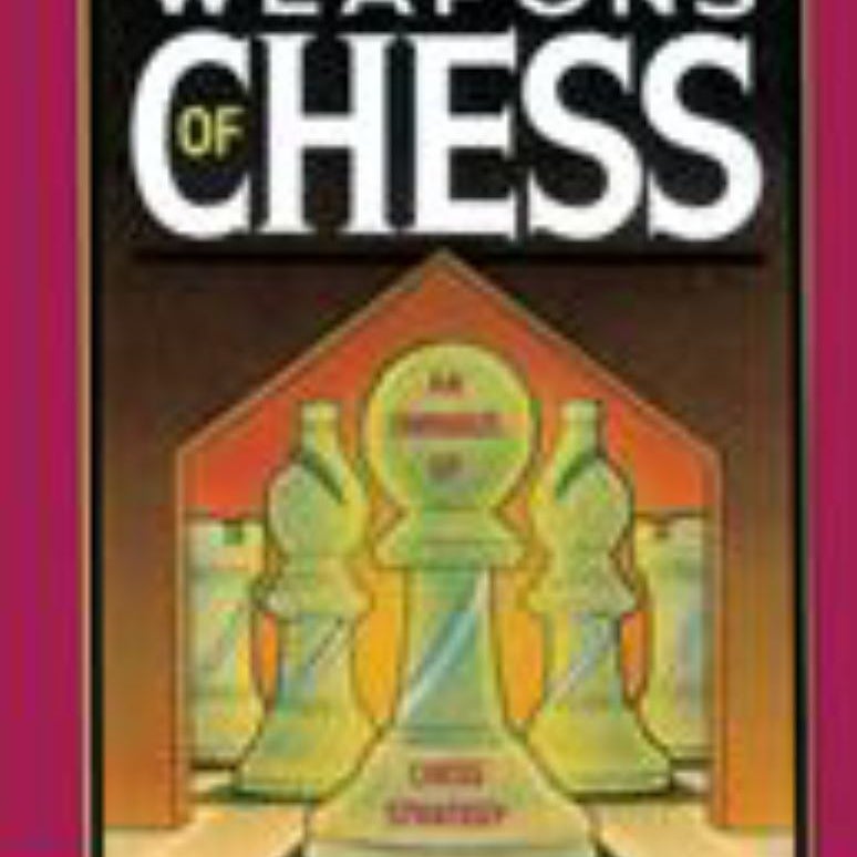 Weapons of Chess: an Omnibus of Chess Strategies by Bruce Pandolfini