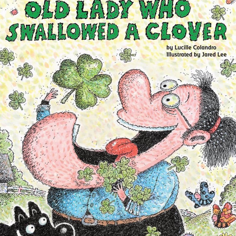 There Was an Old Lady Who Swallowed a Clover by Lucille Colandro ...