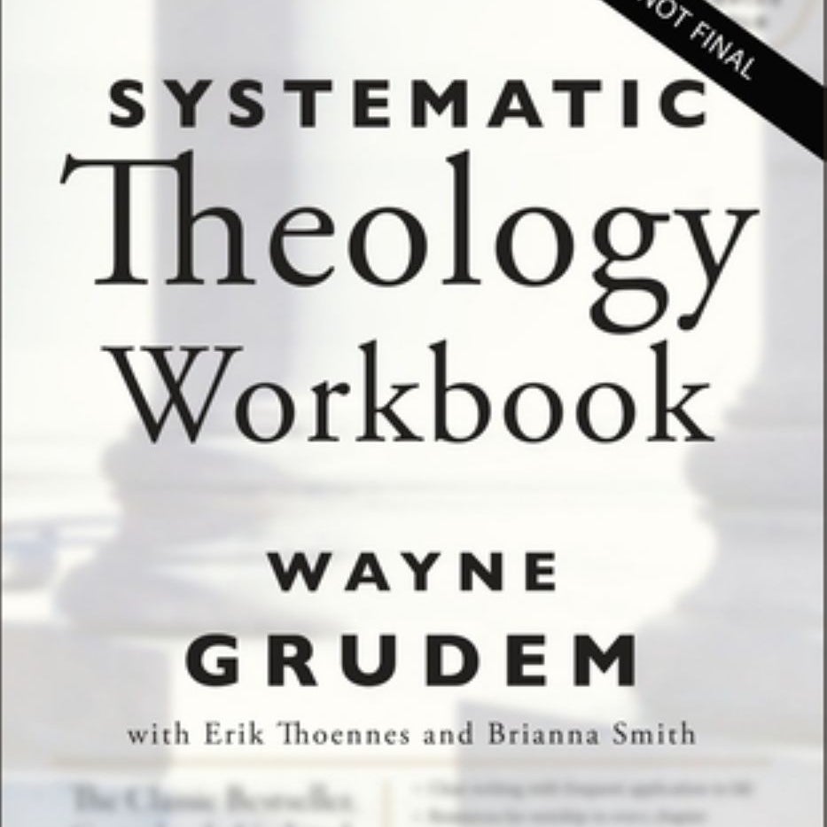 Systematic Theology Workbook by Wayne A. Grudem, Erik Thoennes