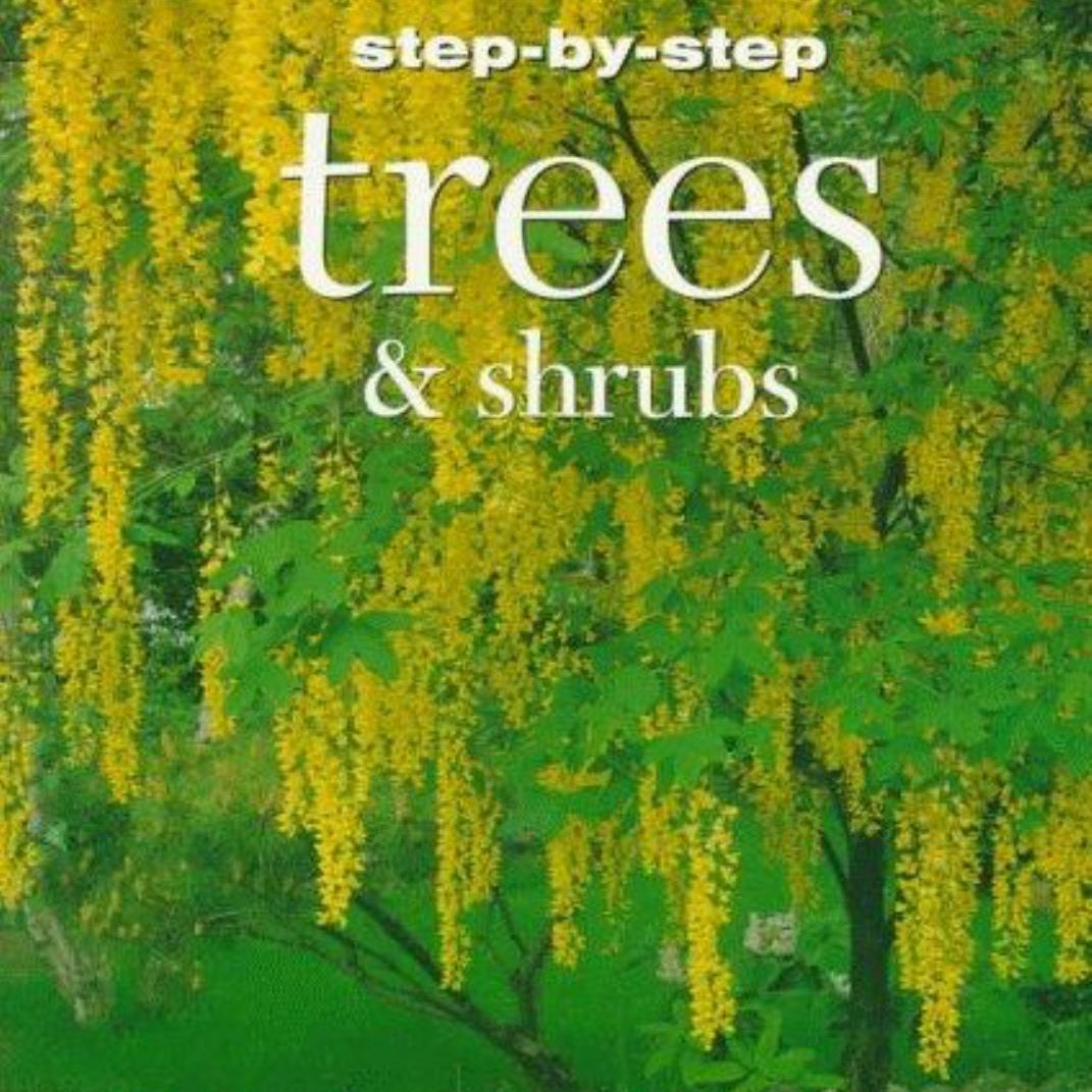 Step-by-Step Trees and Shrubs by Better Homes and Gardens Editors