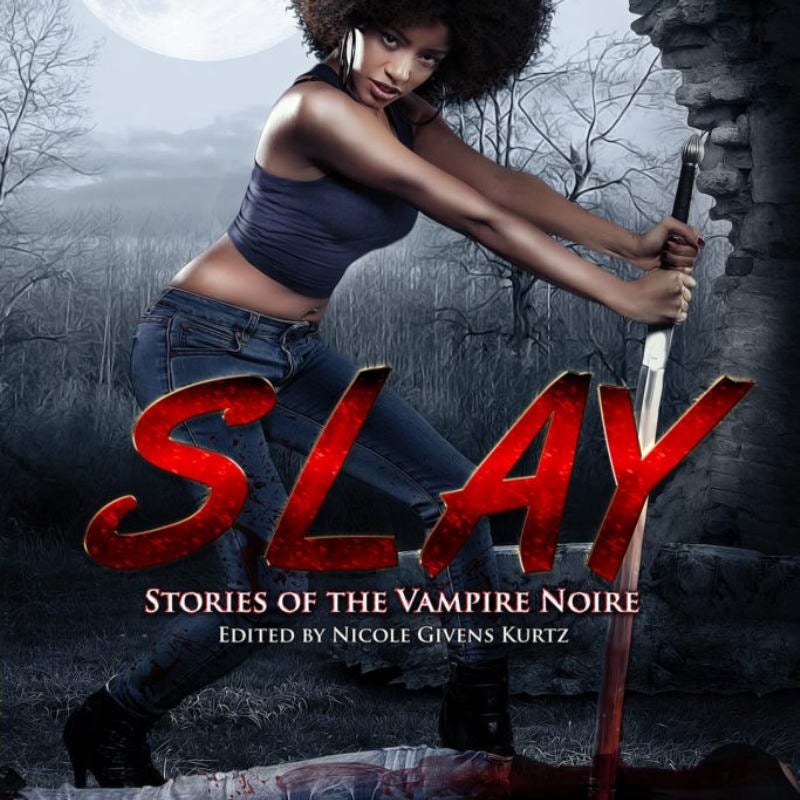 Slay by Sumiko Saulson, Jessica Cage, Jeff Carroll, Penelope Flynn ...