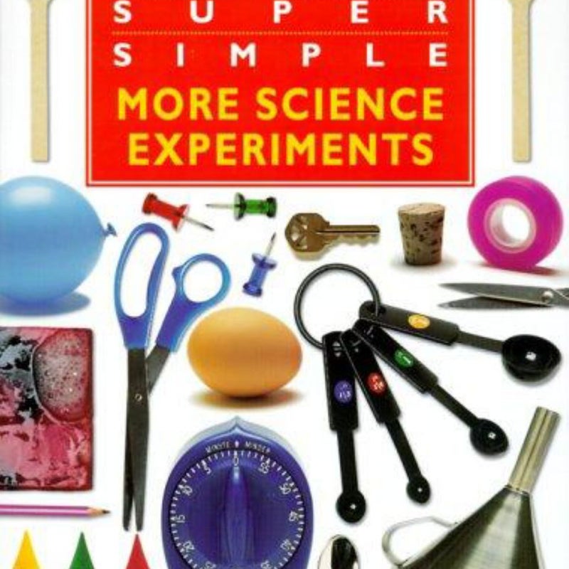 60 Super Simple More Science Experiments by Querida L. Pearce