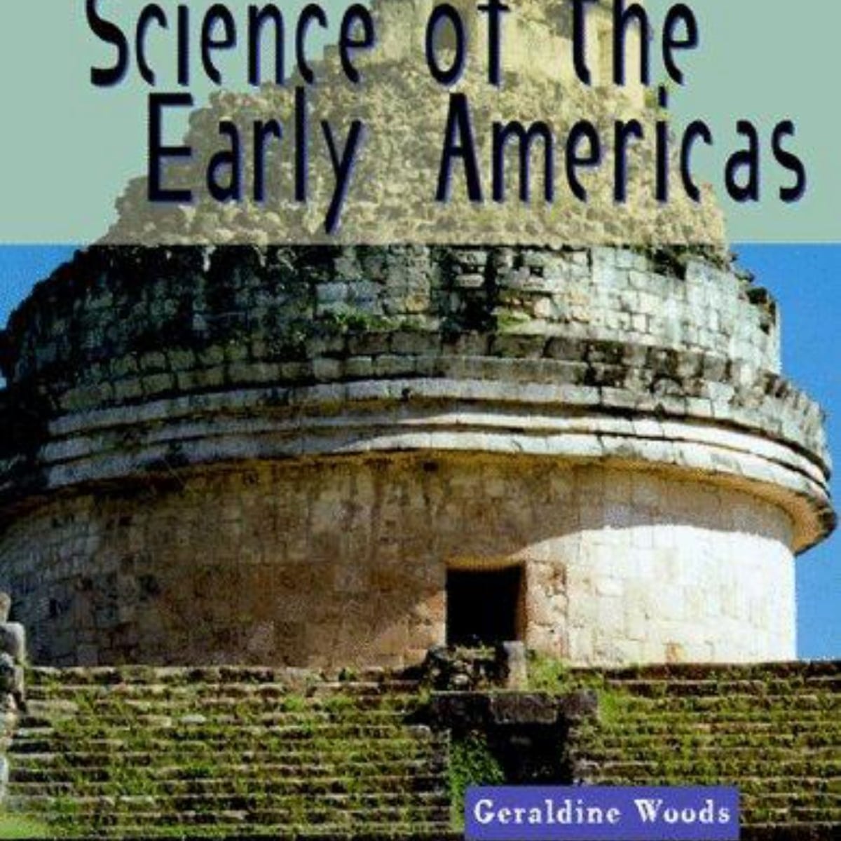 Science of the Early Americas by Geraldine Woods