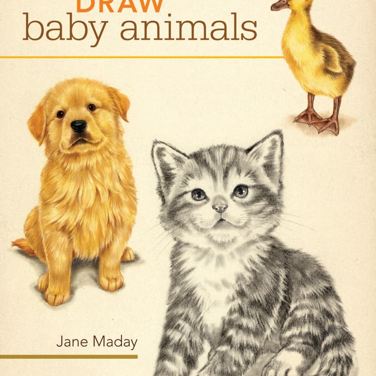 Draw Baby Animals by Jane Maday