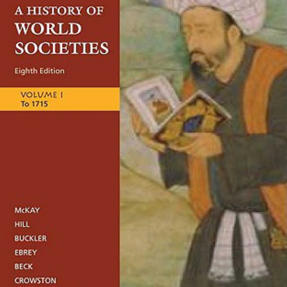 A History of World Societies to 1715 by John P. McKay, Bennett D. Hill ...