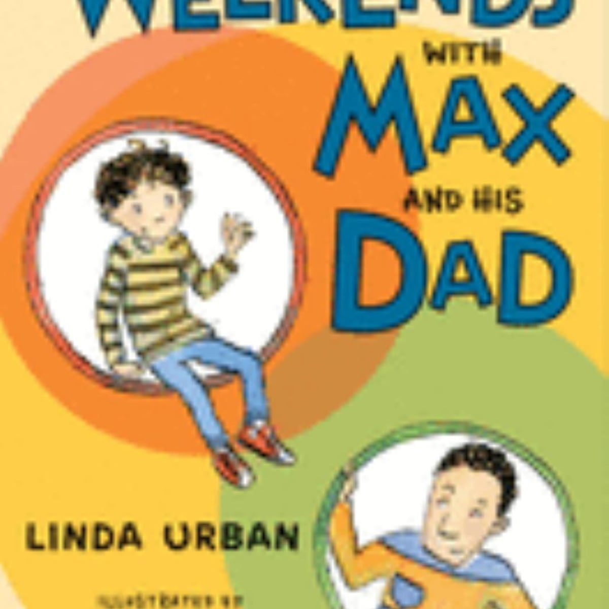 Weekends with Max and His Dad by Linda Urban