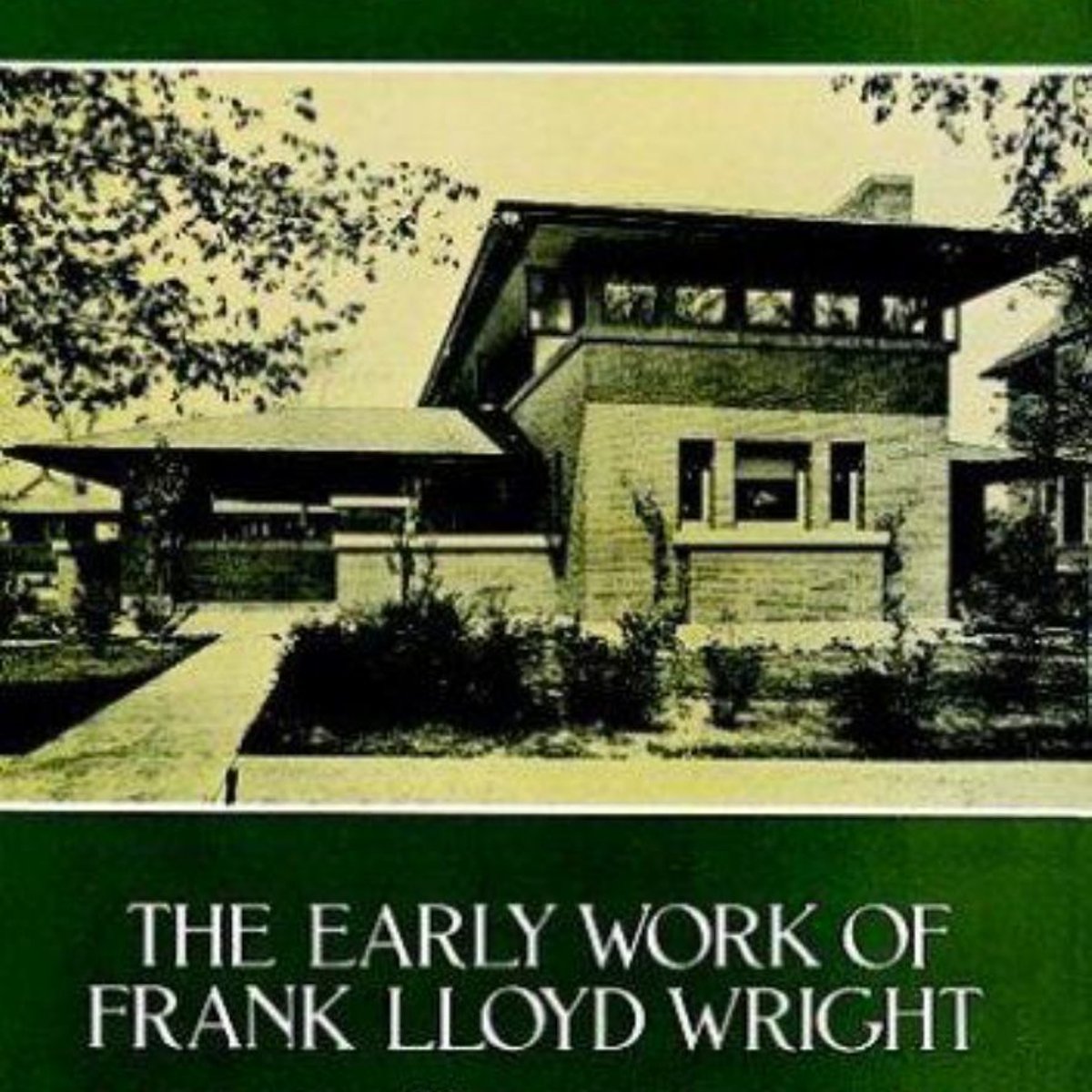 The Early Work of Frank Lloyd Wright by Frank Lloyd Wright, Grant C. Manson