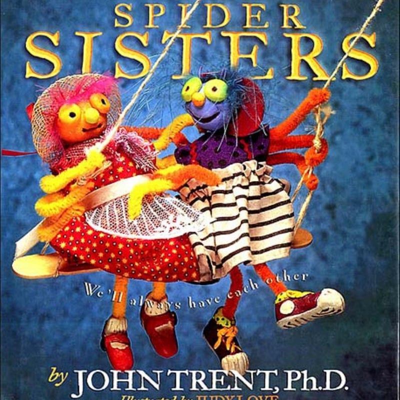 Spider Sisters by John T. Trent, John Trent, Roy B. Zuck
