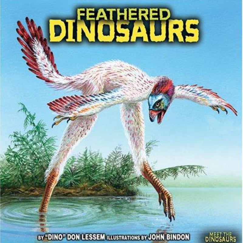Feathered Dinosaurs by Don Lessem