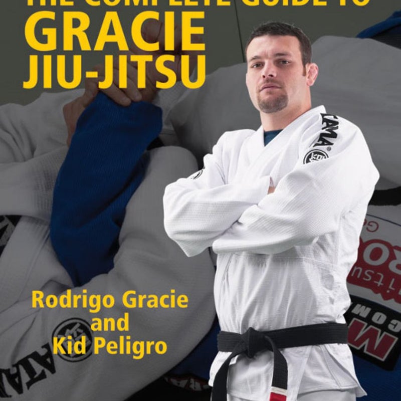 The Complete Guide to Gracie Jiu-Jitsu
