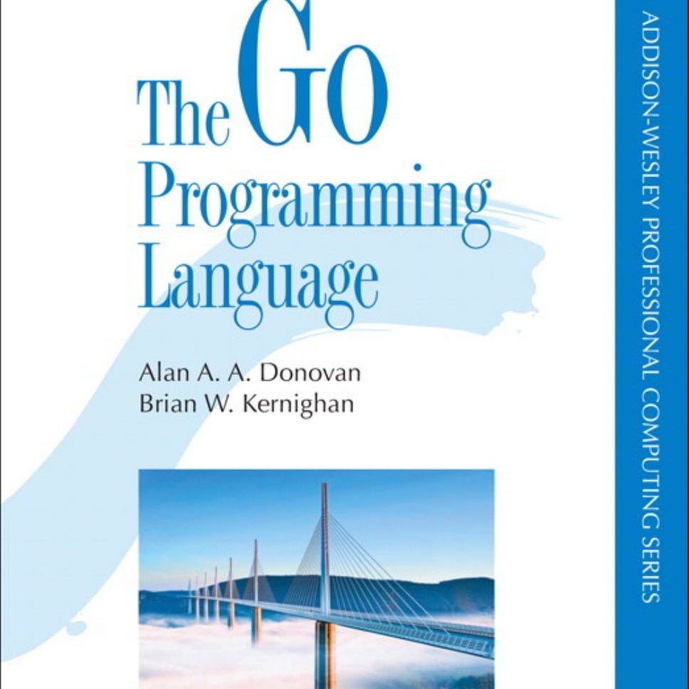 The Go Programming Language by Alan Donovan, Brian Kernighan