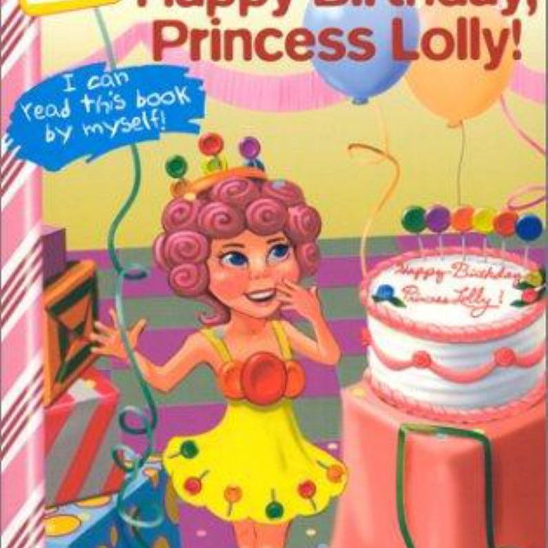 Happy Birthday, Princess Lolly! by Hasbro Staff