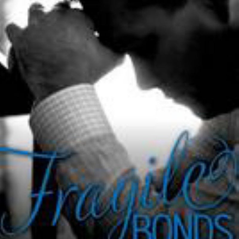 Fragile Bonds