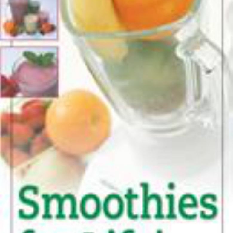 Smoothies for Life! by Daniella Chace, Maureen B. Keane