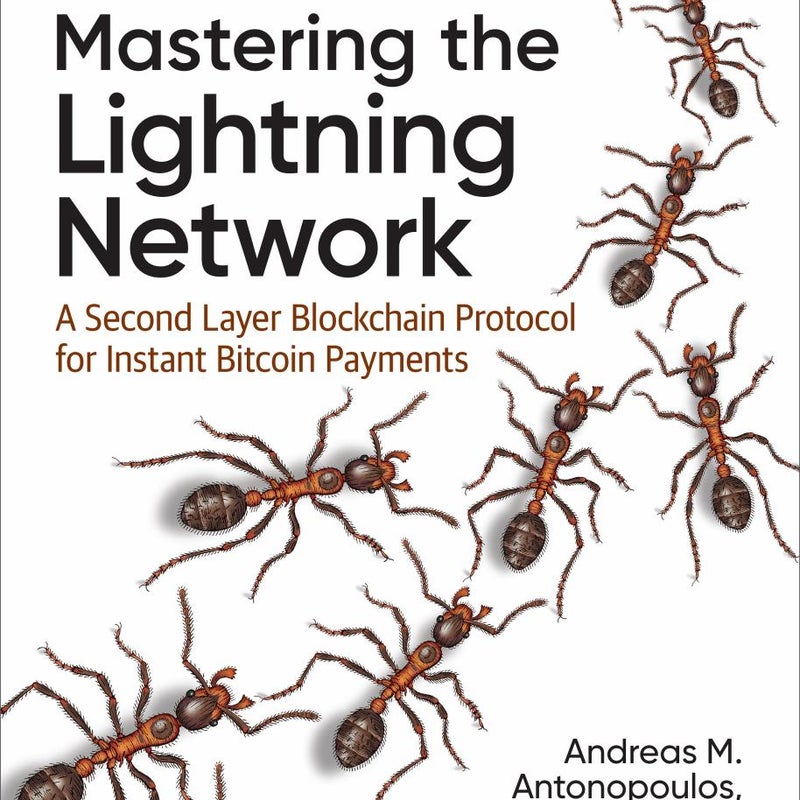 Mastering the Lightning Network by Andreas Antonopoulos, Olaoluwa Osuntokun, René Pickhardt