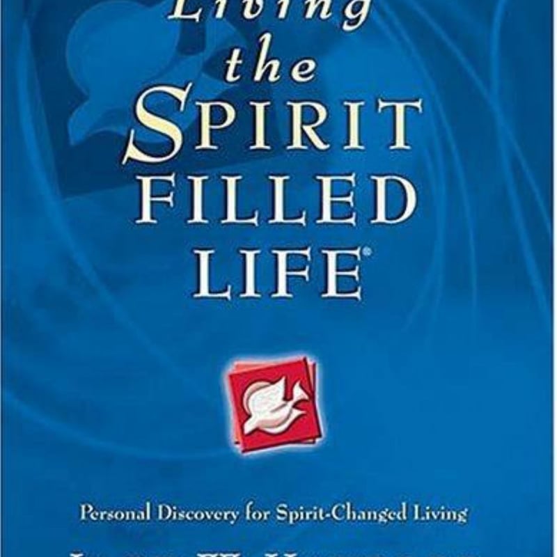 Living the Spirit-Filled Life by Jack W. Hayford