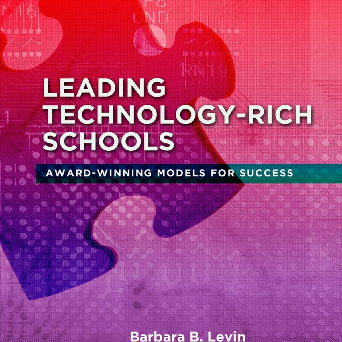 Leading Technology-Rich Schools by Barbara B. Levin, Lynne Schrum ...
