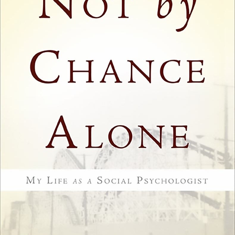 Not by Chance Alone by Elliot Aronson