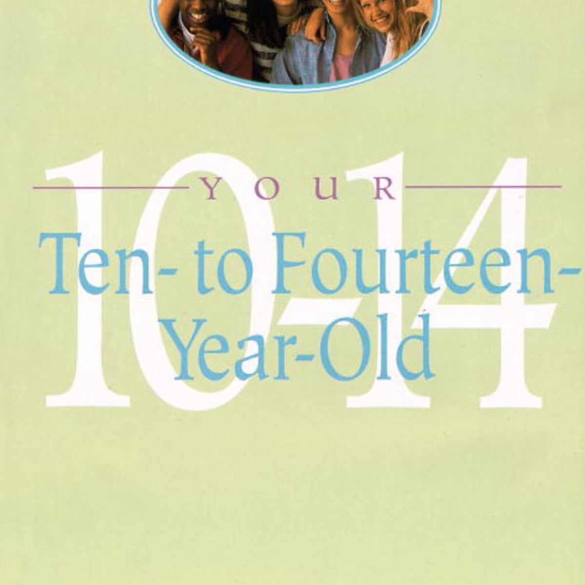 Your Ten to Fourteen Year Old by Louise Bates Ames, Frances L. Ilg ...