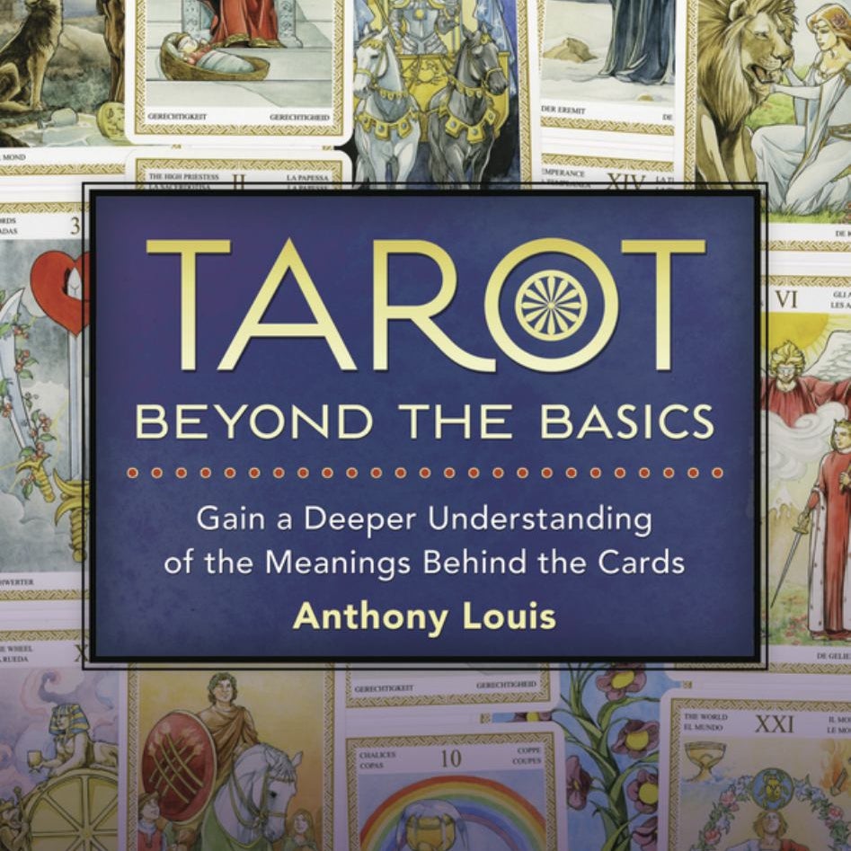 Tarot Beyond the Basics by Anthony Louis
