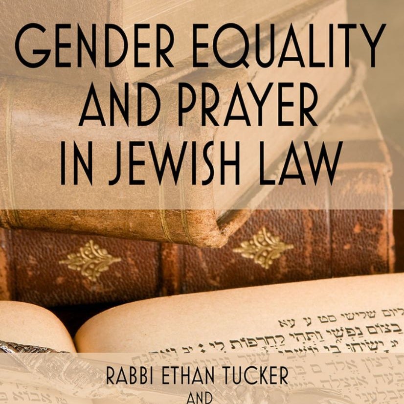Gender Equality and Prayer in Jewish Law by Rabbi Ethan Tucker, Rabbi ...