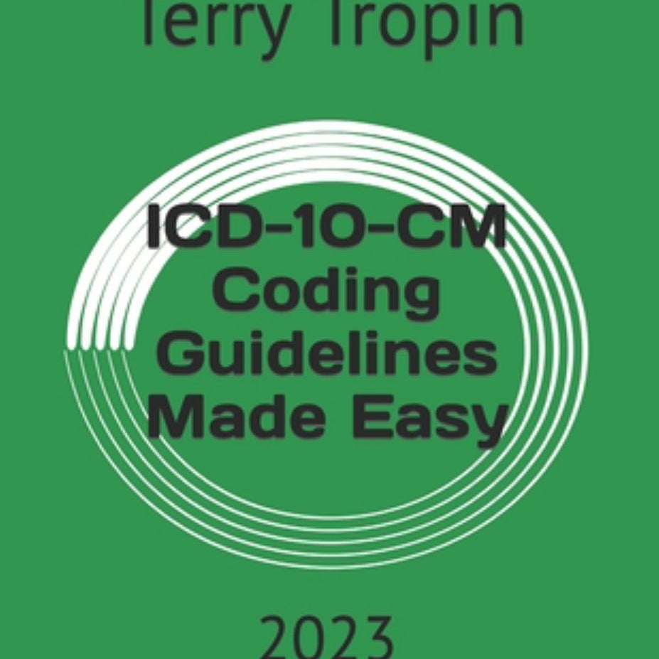 ICD-10-CM Coding Guidelines Made Easy by Terry Tropin