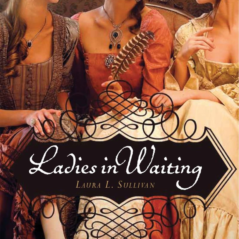 Ladies in Waiting by Laura L. Sullivan