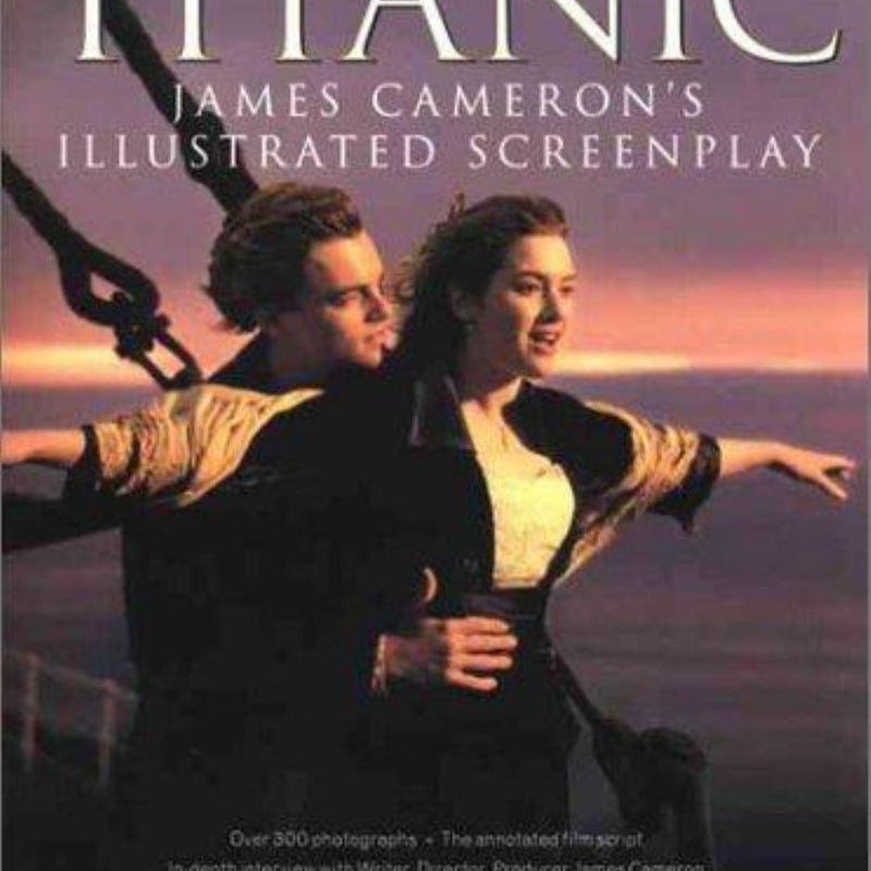 Titanic: James Cameron's Illustrated Screenplay