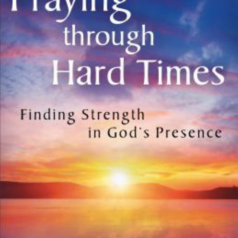 Praying Through Hard Times by Linda Evans Shepherd