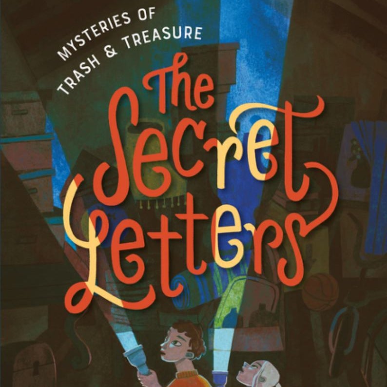 Mysteries of Trash and Treasure: the Secret Letters