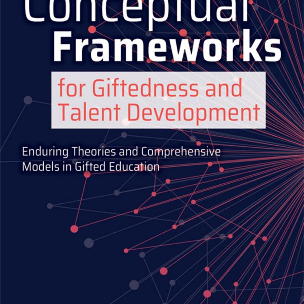 Conceptual Frameworks for Giftedness and Talent Development by Tracy Cross