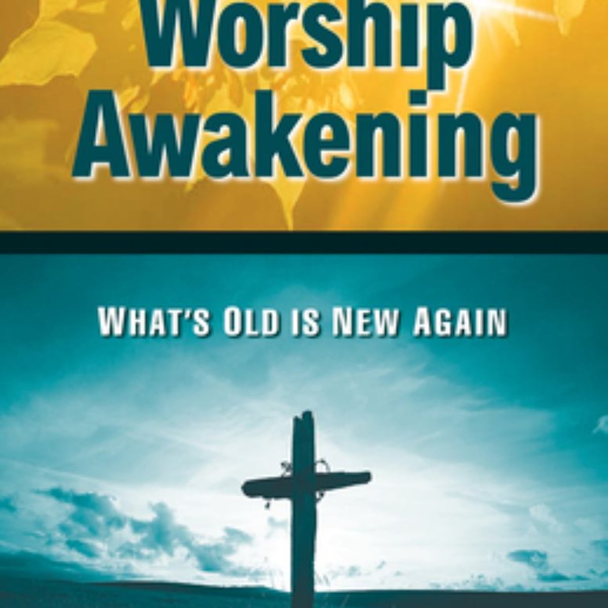 The New Worship Awakening by Robert E. Webber
